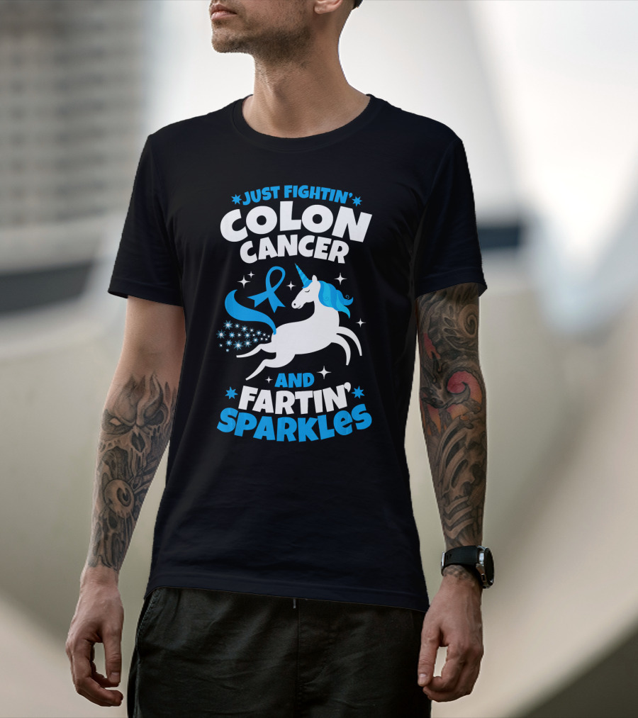 JUST FIGHTIN' COLON CANCER AND FARTIN' SPARKLES T-Shirt