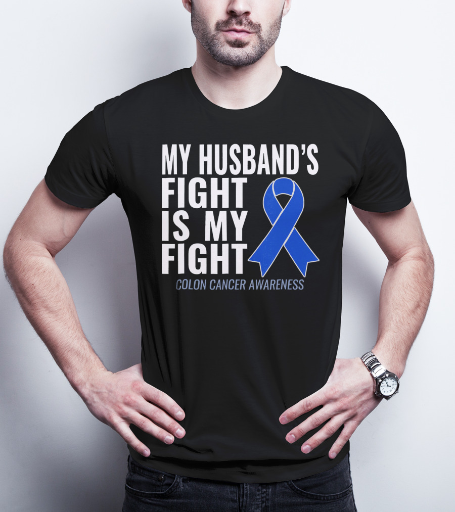 My Husband's Fight Is My Fight Colon Cancer Awareness Blue T-Shirt
