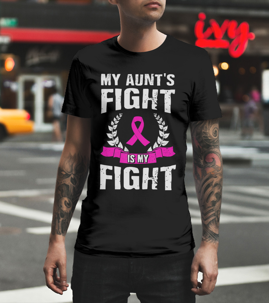 My Aunt's Fight Is My Fight Pink Ribbon Breast Cancer Awareness T-Shirt