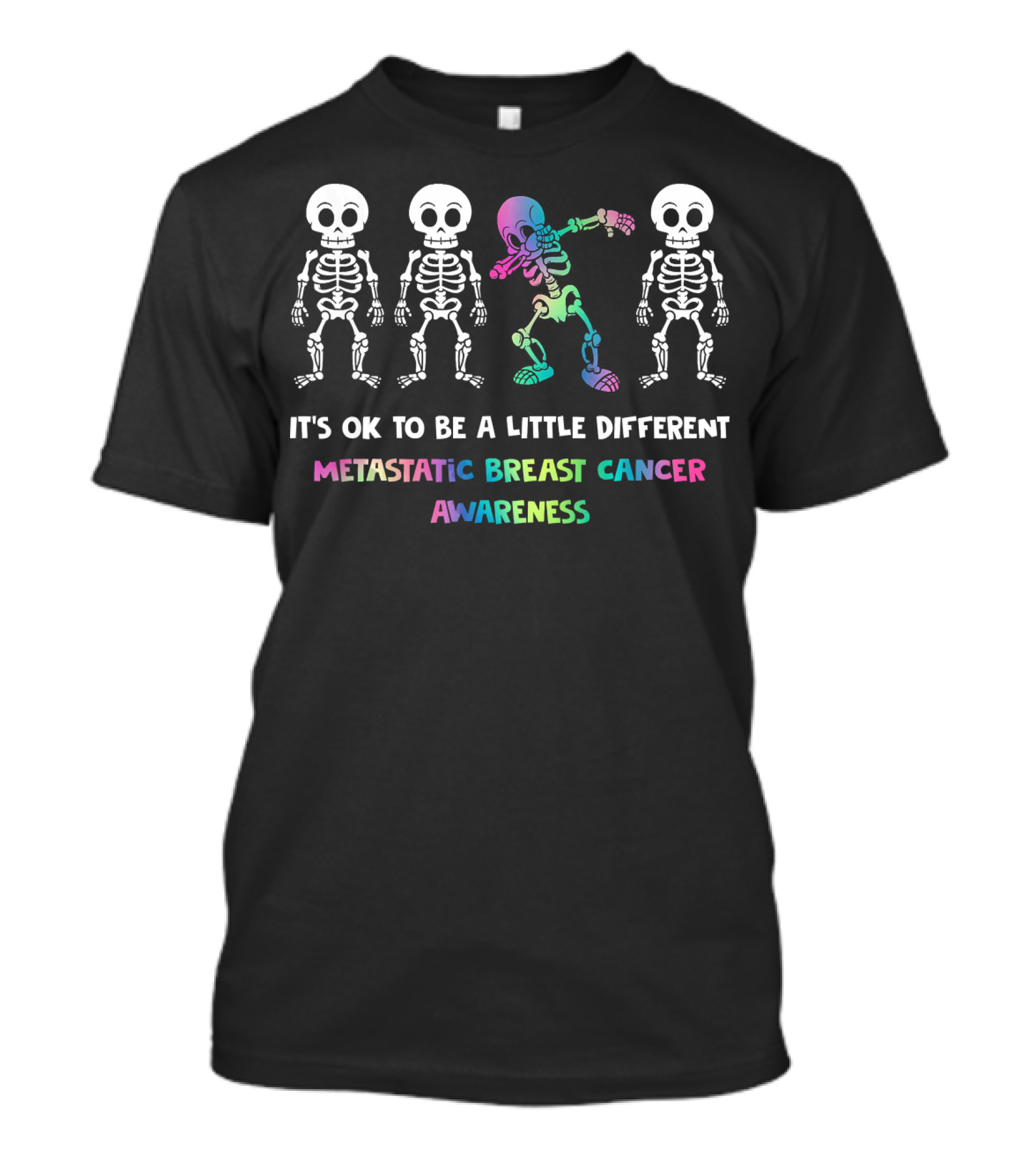 It's OK To Be A Little Different Metastatic Breast Cancer Awareness Skeletons T-Shirt