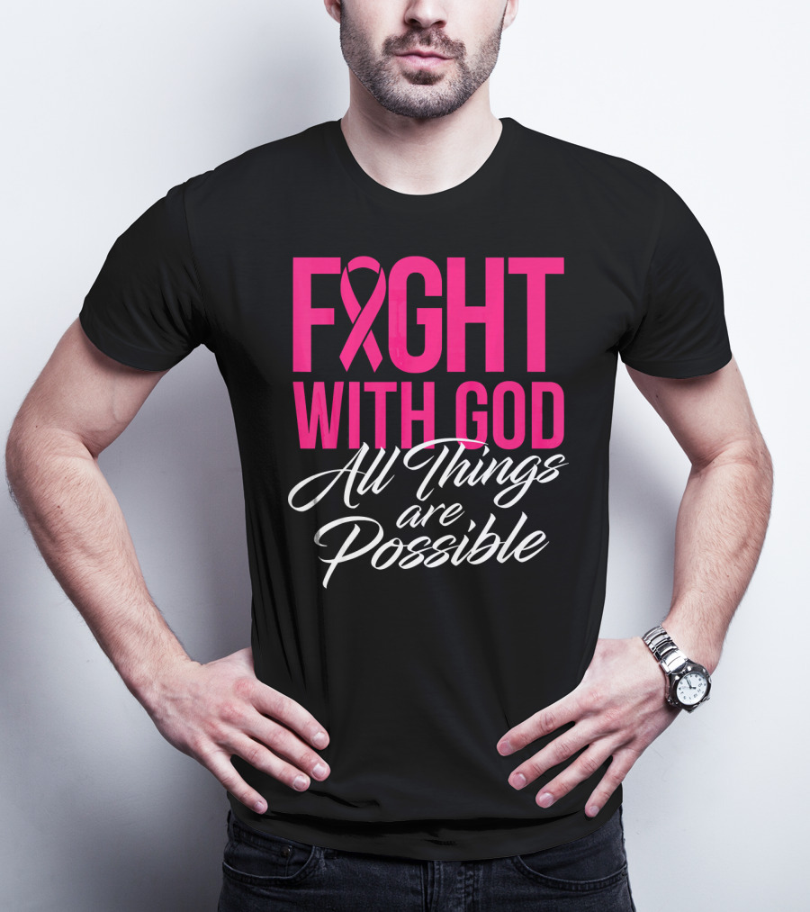 FIGHT WITH GOD All Things Are Possible T-Shirt