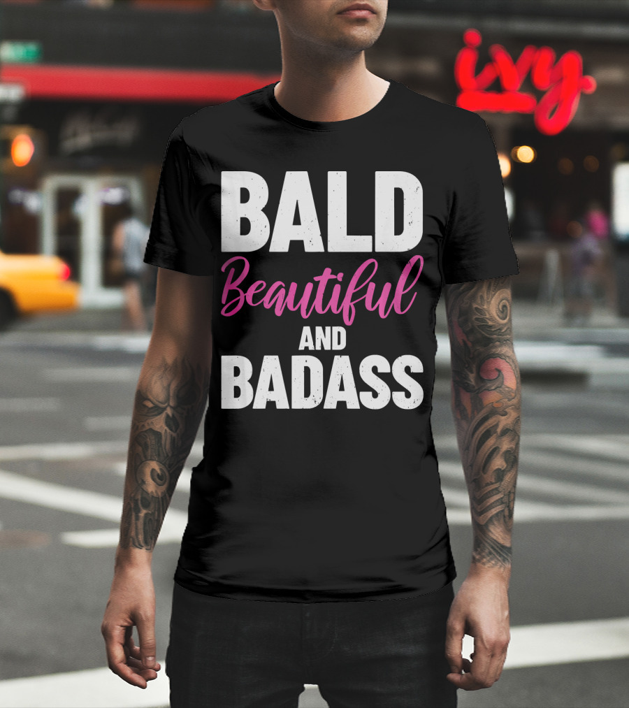 Bald Beautiful And Badass Inspirational Cancer Patient Surv T-Shirt