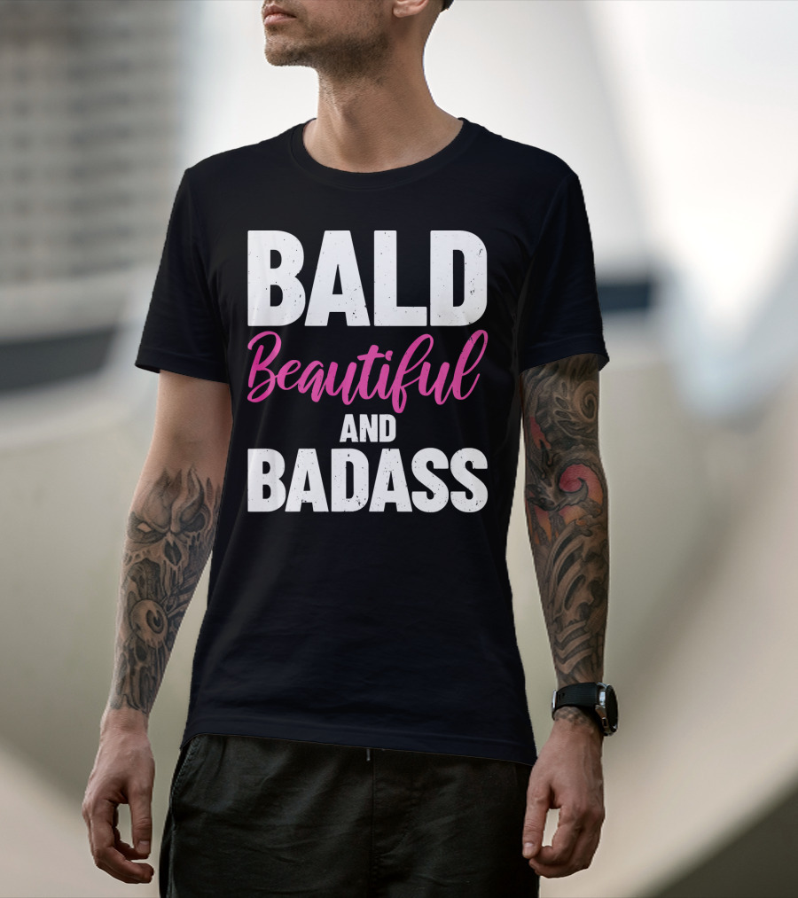 Bald Beautiful And Badass Inspirational Cancer Patient Surv T-Shirt