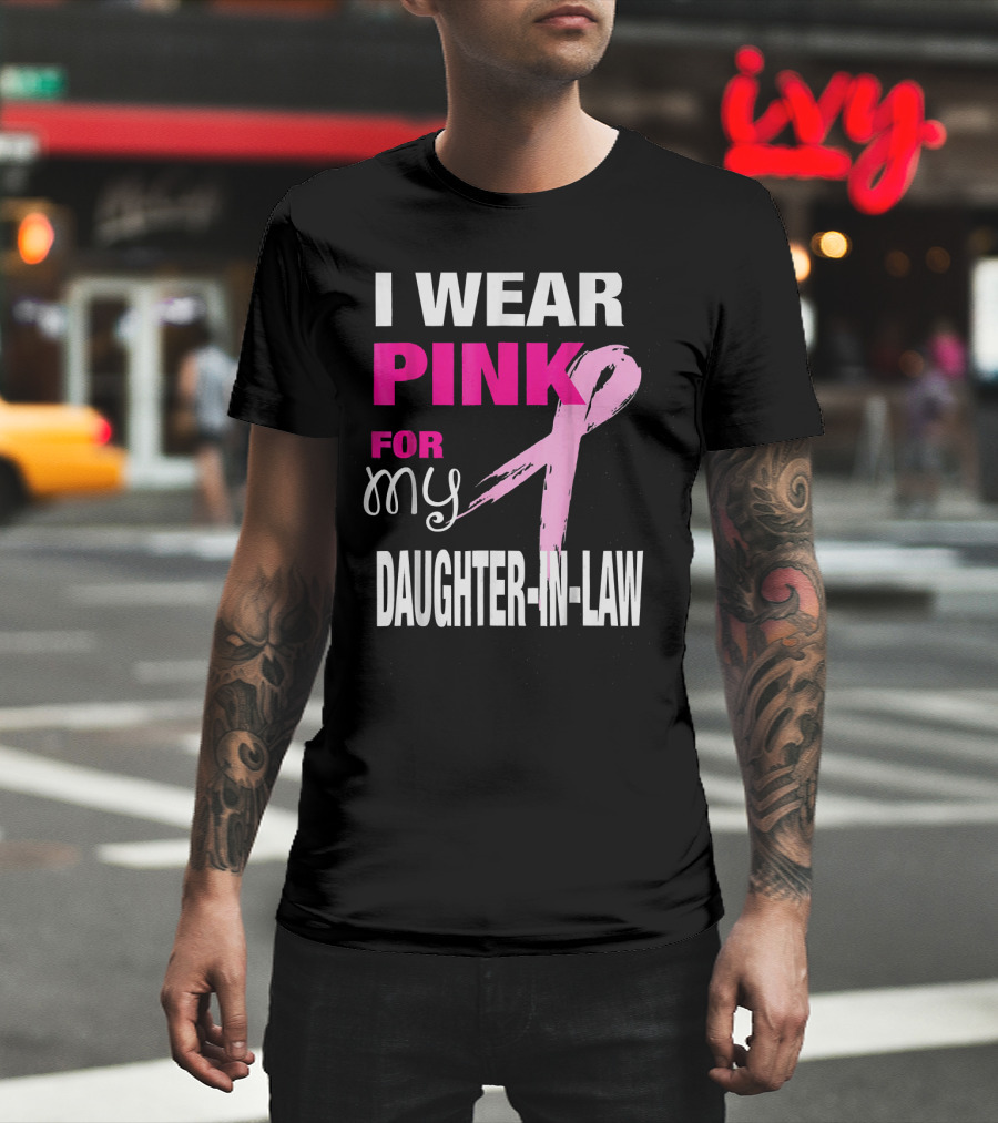 I Wear Pink For My Daughter-in-Law Breast Cancer Awareness T-Shirt