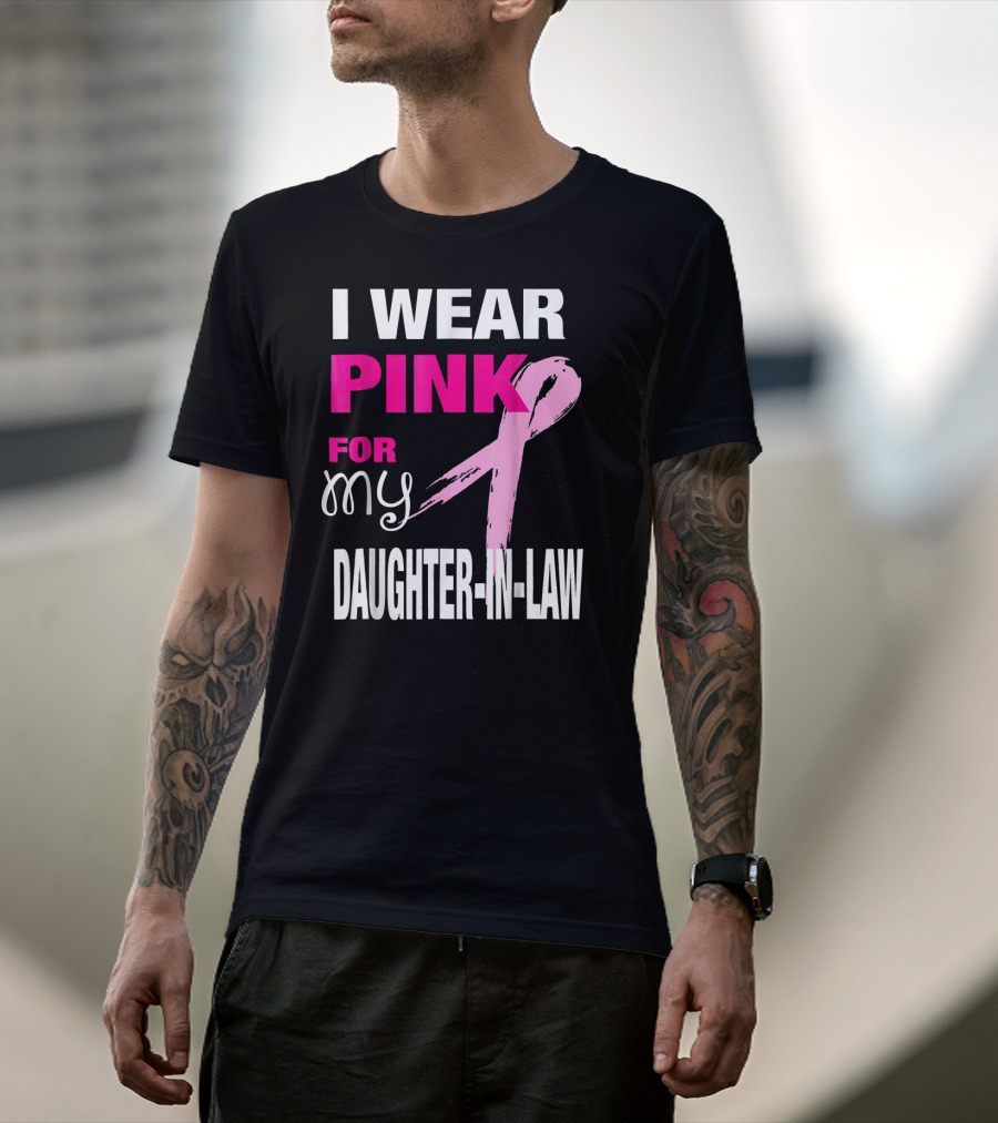 I Wear Pink For My Daughter-in-Law Breast Cancer Awareness T-Shirt