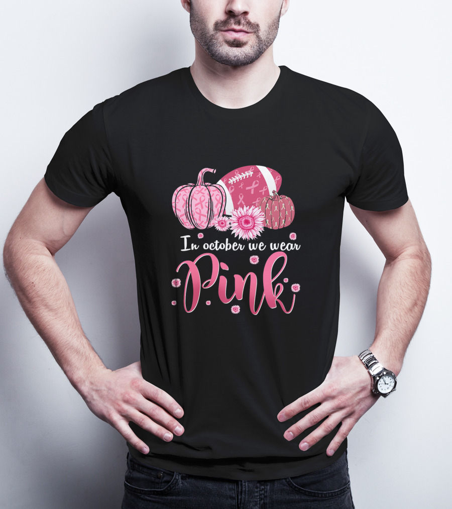In October We Wear Pink Pumpkins And Footballs For Breast Cancer Awareness T-Shirt
