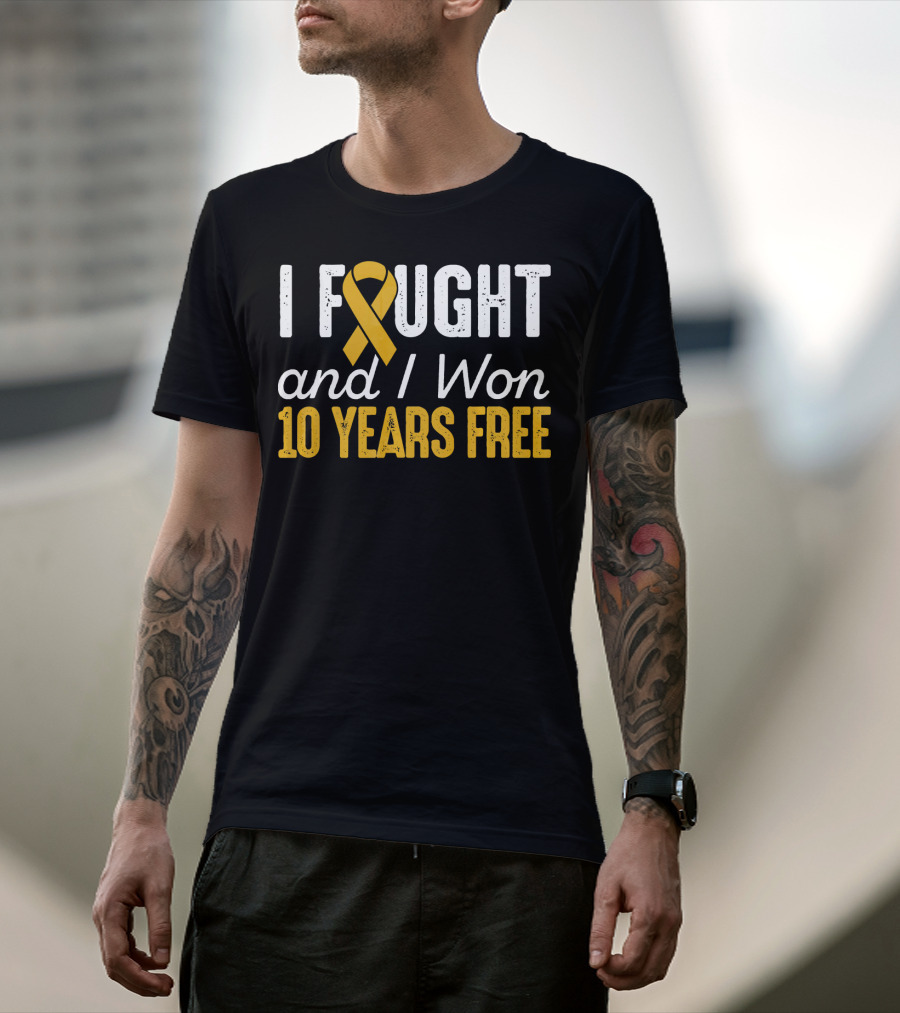 I Fought And I Won 10 Years Free Cancer T-Shirt