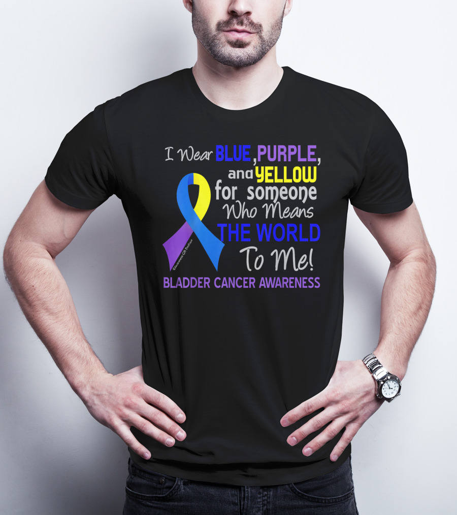 I Wear Blue Purple Yellow For Someone Who Means The World To Me Bladder Cancer Awareness T-Shirt