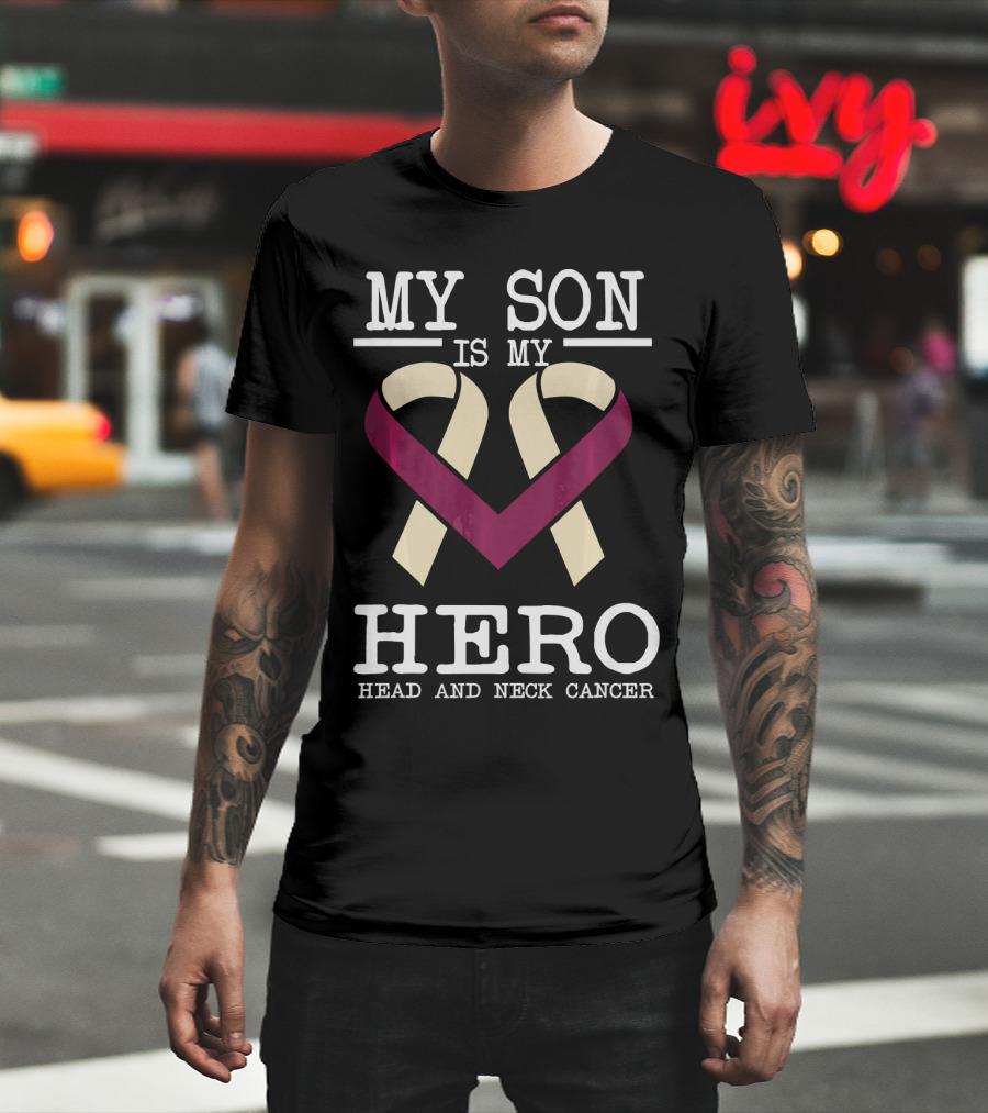 MY SON IS MY HERO HEAD AND NECK CANCER T-Shirt