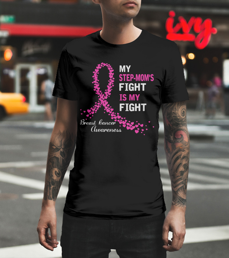 My Step-Mom's Fight Is My Fight Breast Cancer Awareness T-Shirt