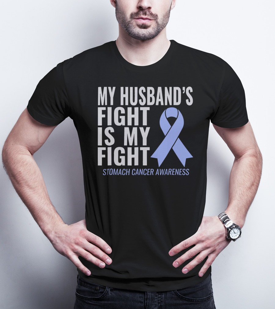 My Husband's Fight Is My Fight Stomach Cancer Awareness T-Shirt