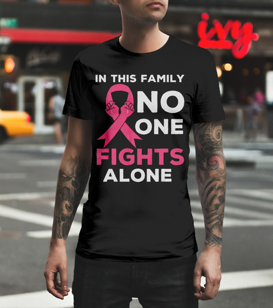 In This Family No One Fights Alone Breast Cancer Ribbon Awareness T-Shirt