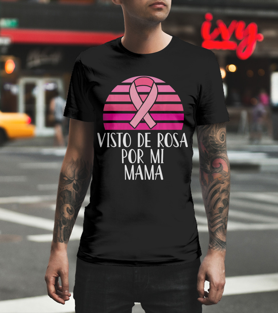 Visto De Rosa Por Mi Mama Breast Cancer Awareness T-Shirt