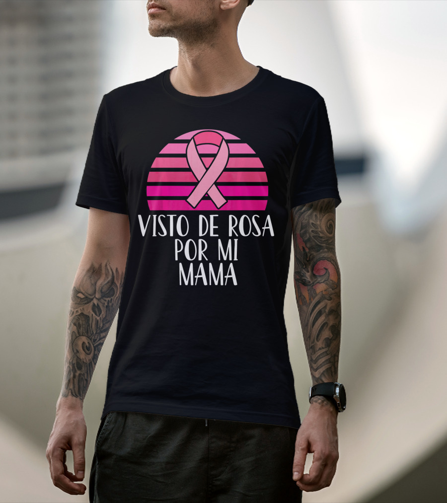 Visto De Rosa Por Mi Mama Breast Cancer Awareness T-Shirt