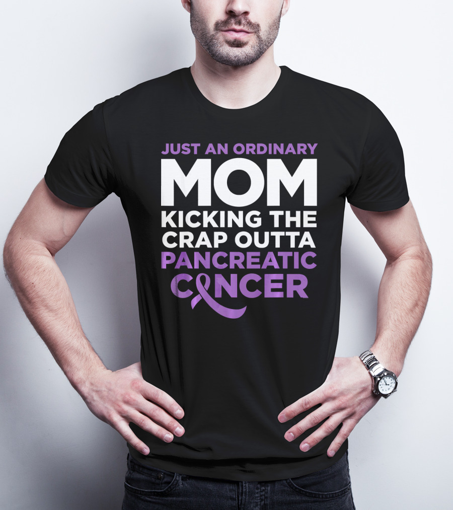 Just An Ordinary Mom Kicking The Crap Outta Pancreatic Cancer T-Shirt