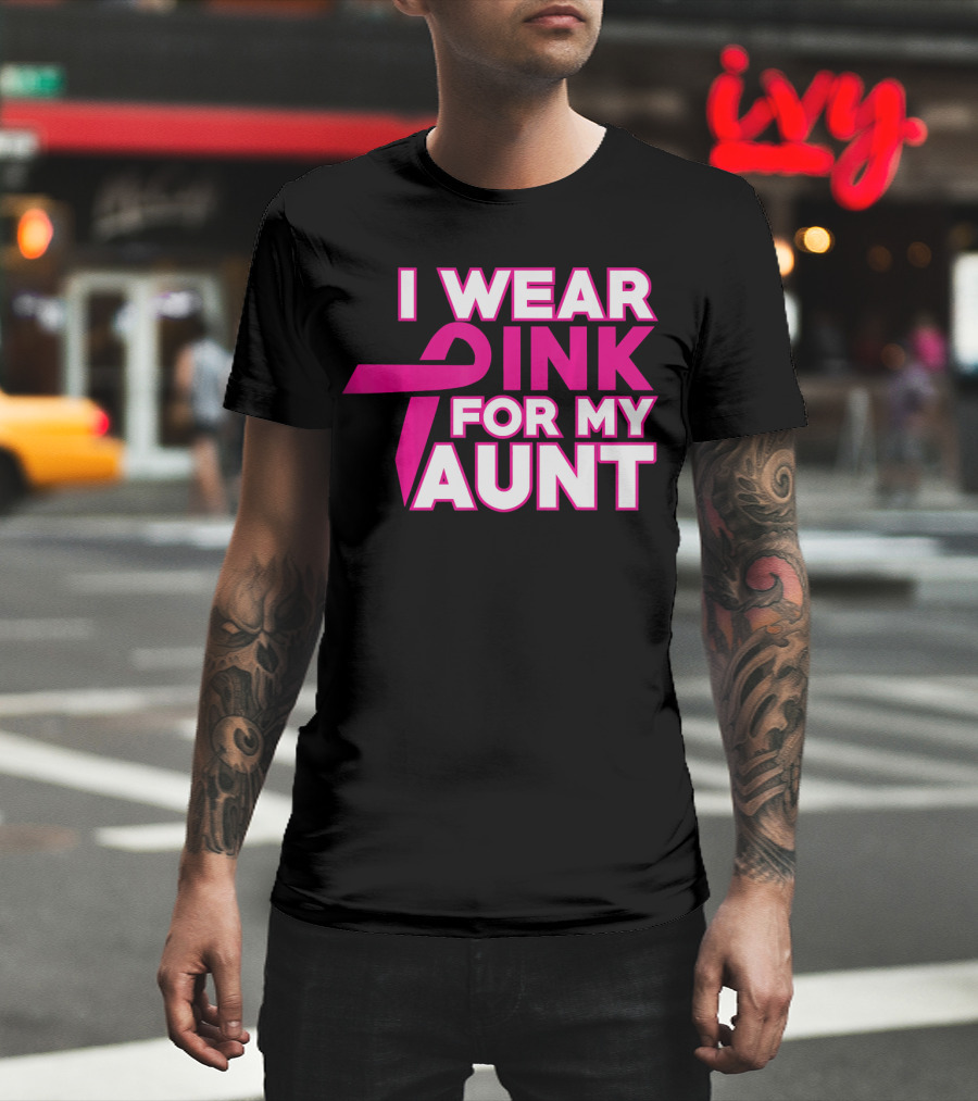 I WEAR PINK FOR MY AUNT T-Shirt