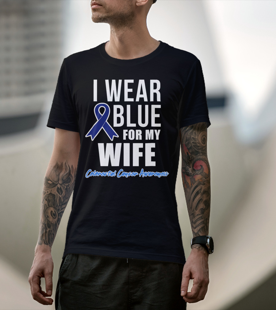I Wear Blue For My Wife Colorectal Cancer Awareness T-Shirt