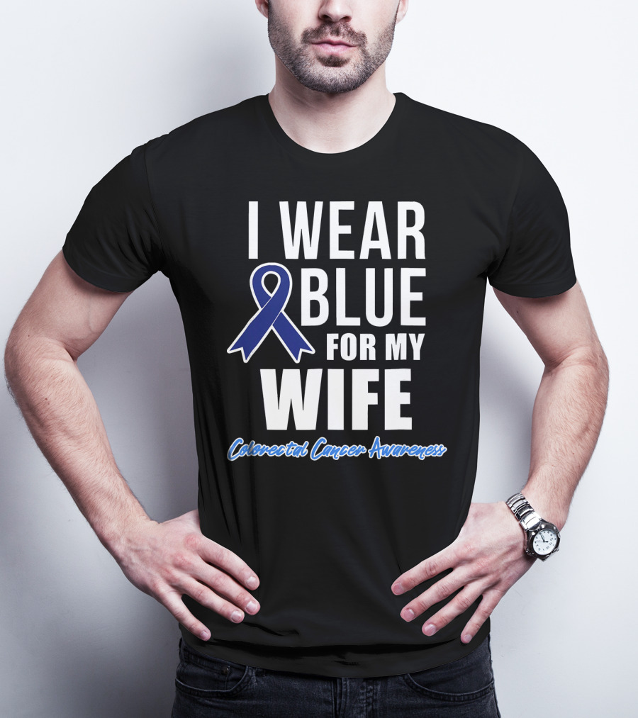 I Wear Blue For My Wife Colorectal Cancer Awareness T-Shirt