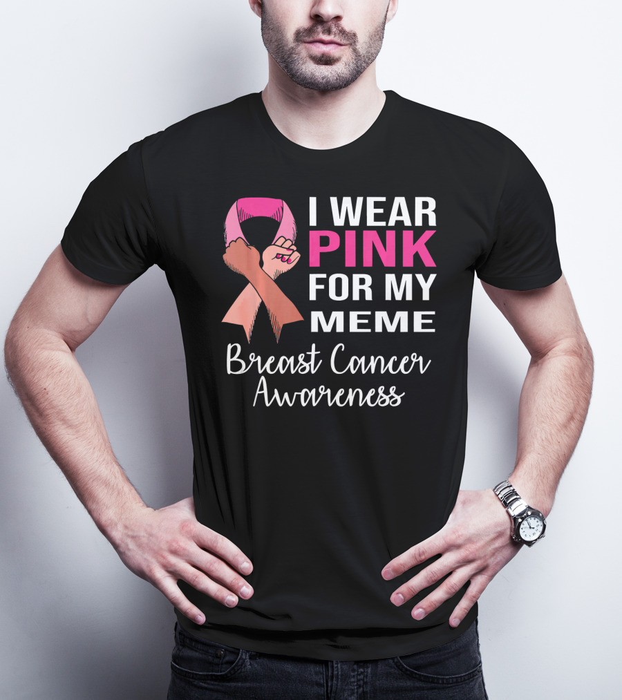 I Wear Pink For My Meme Breast Cancer Awareness T-Shirt
