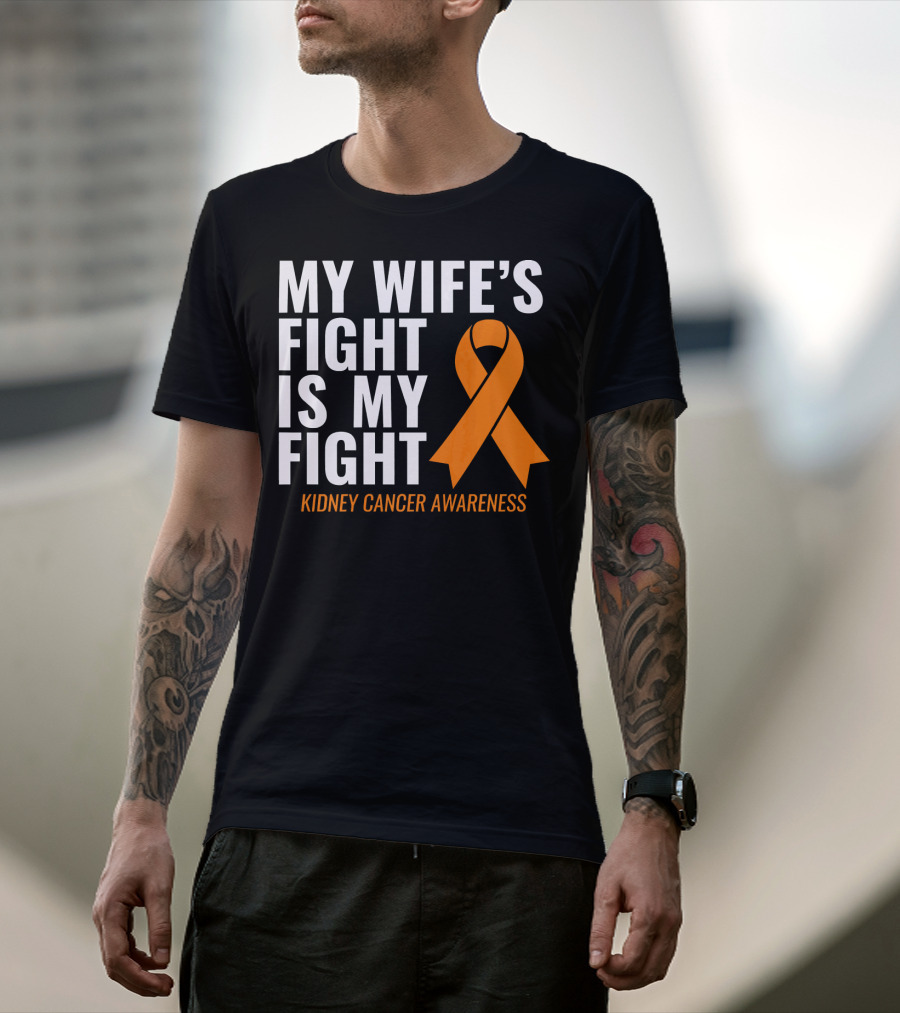 My Wife's Fight Is My Fight Kidney Cancer Awareness T-Shirt