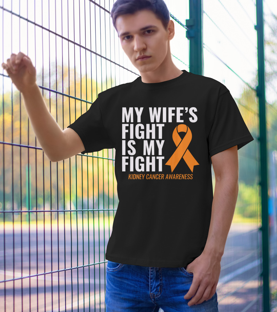 My Wife's Fight Is My Fight Kidney Cancer Awareness T-Shirt
