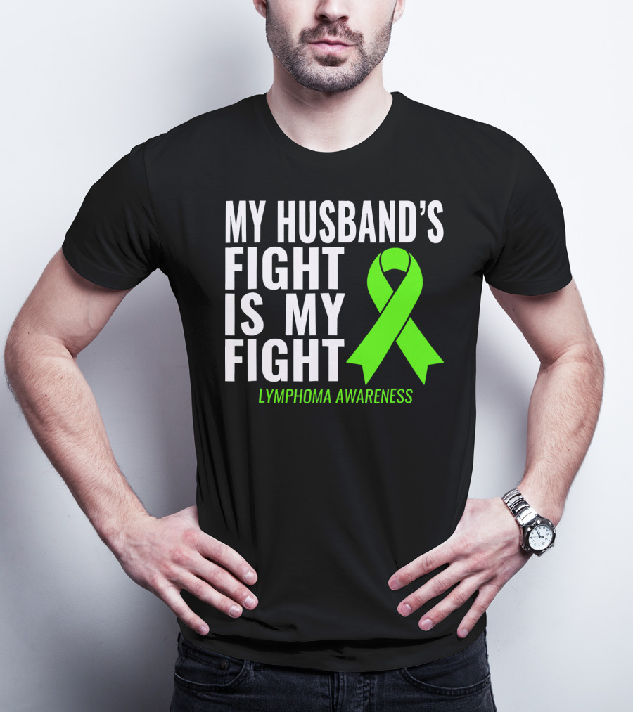 My Husband's Fight Is My Fight Lymphoma Awareness T-Shirt