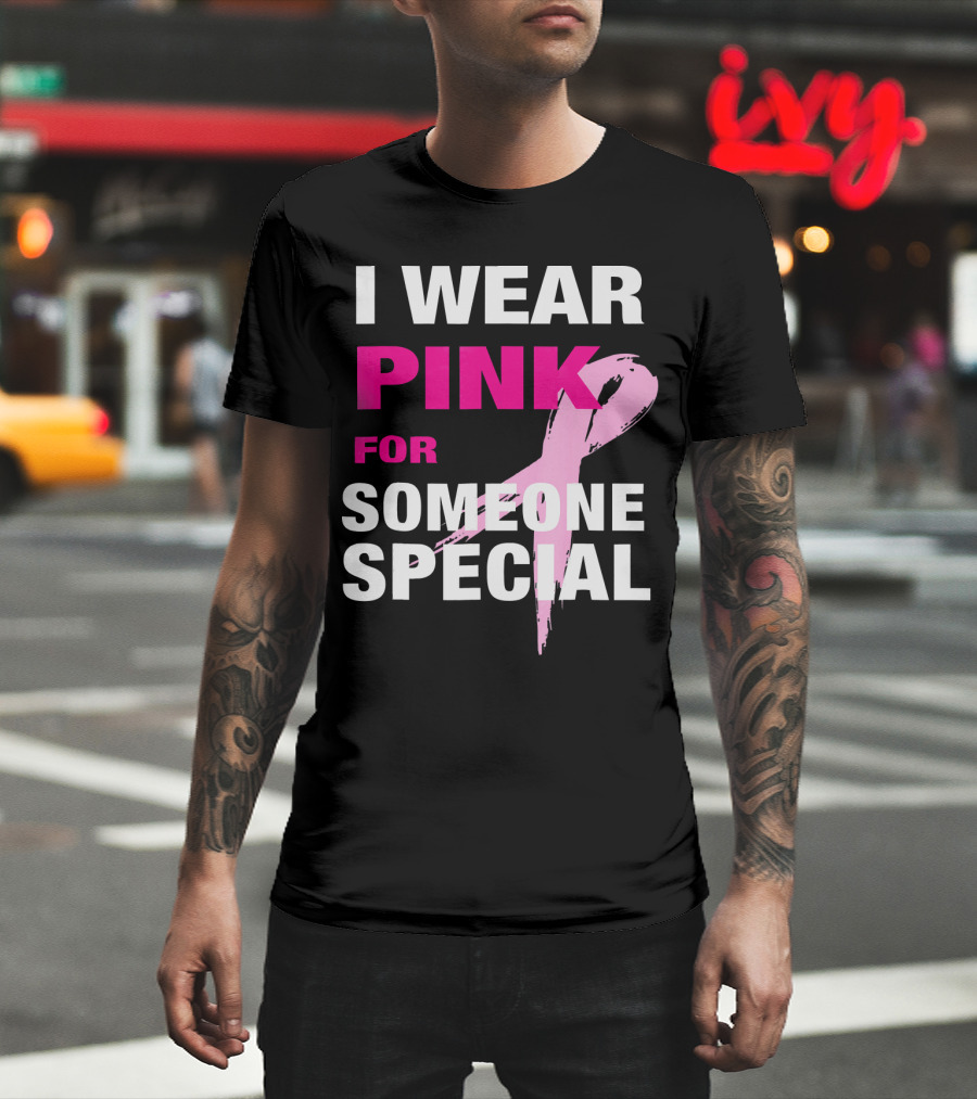 I Wear Pink For Someone Special Breast Cancer Awareness T-Shirt