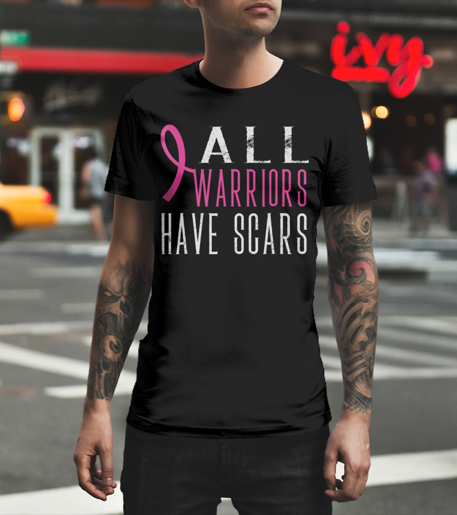 All Warriors Have Scars Breast Cancer Awareness T-Shirt