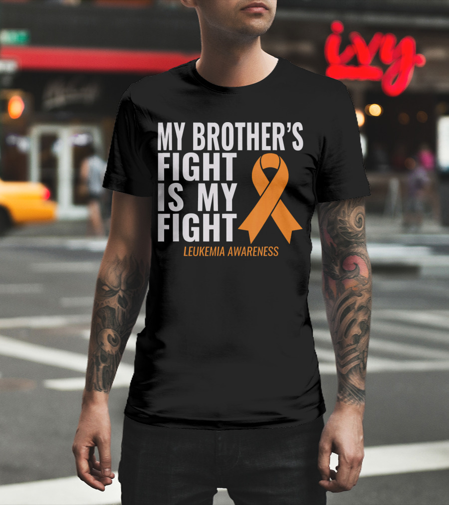 My Brother's Fight Is My Fight Leukemia Awareness T-Shirt