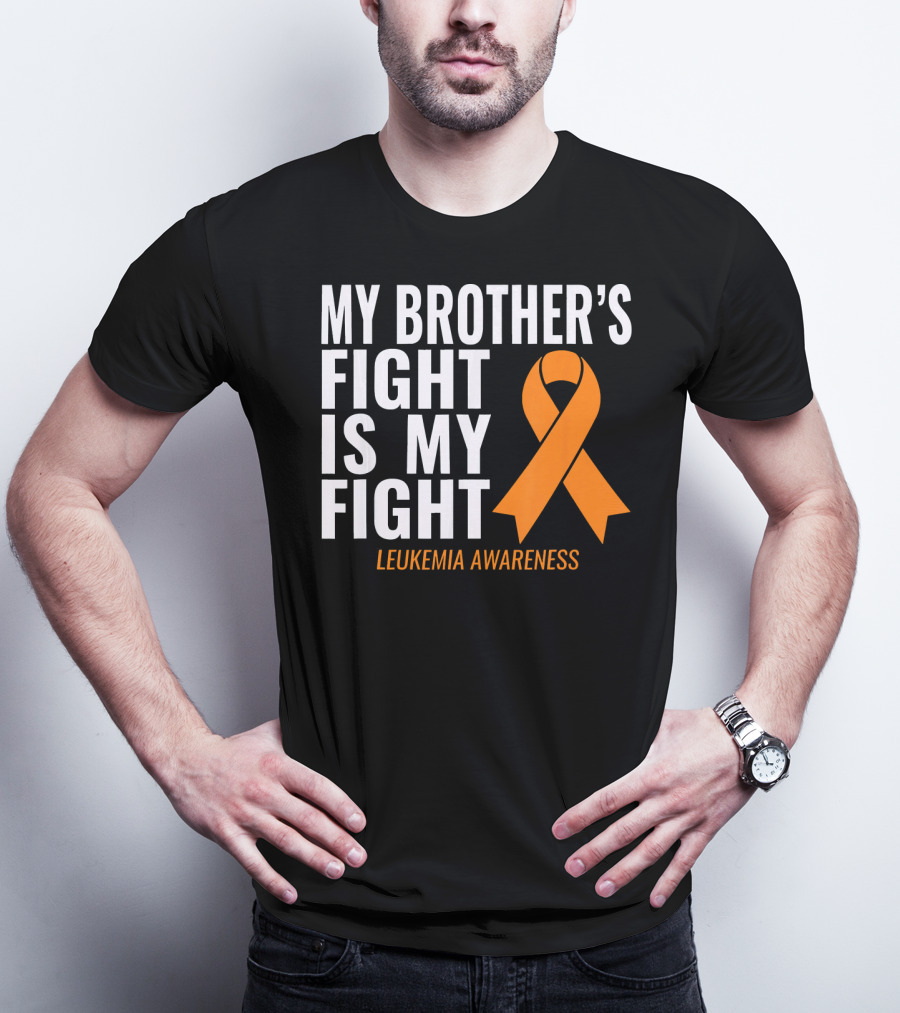My Brother's Fight Is My Fight Leukemia Awareness T-Shirt