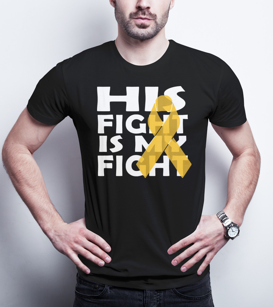 His Fight Is My Fight Yellow Ribbon Cancer Appendix T-Shirt