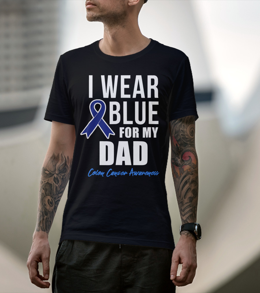 I Wear Blue For My Dad Colon Cancer Awareness T-Shirt