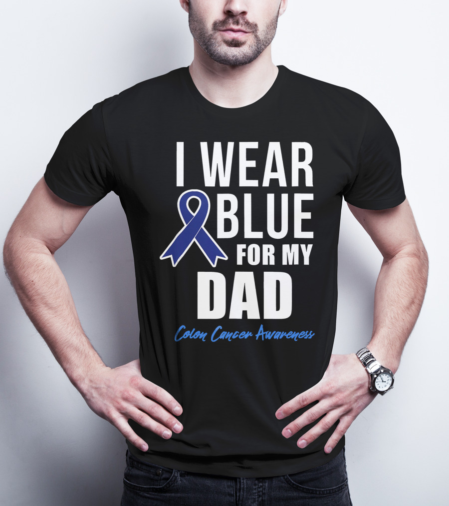 I Wear Blue For My Dad Colon Cancer Awareness T-Shirt