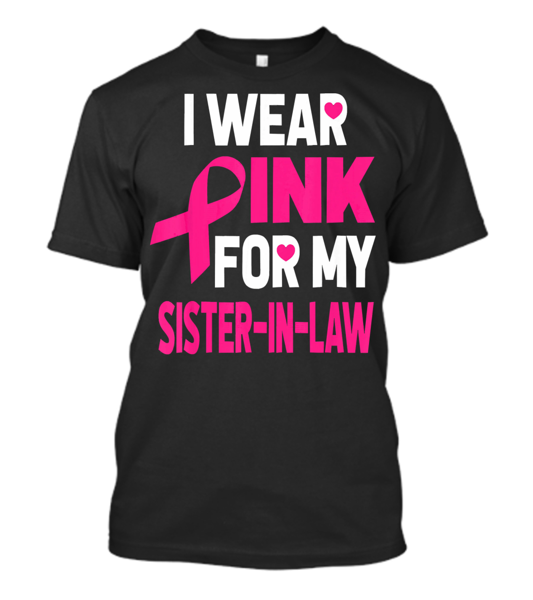 I Wear Pink For My Sister-In-Law Breast Cancer Awareness T-Shirt
