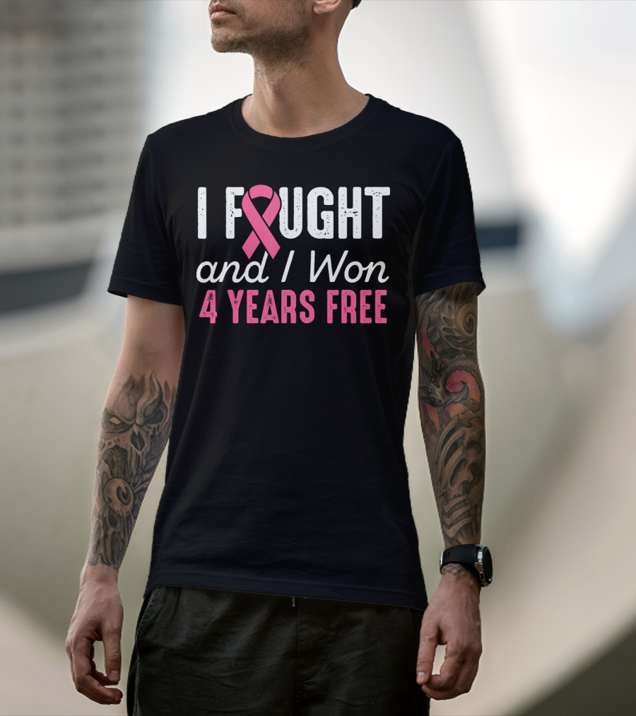 I Fought And I Won 4 Years Free Breast Cancerversary T-Shirt