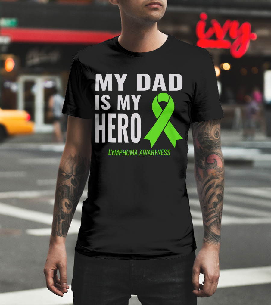 My Dad Is My Hero Lymphoma Awareness T-Shirt