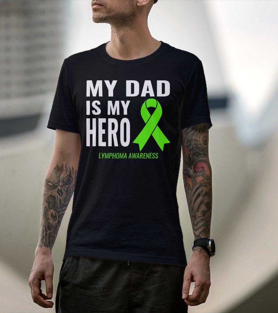 My Dad Is My Hero Lymphoma Awareness T-Shirt