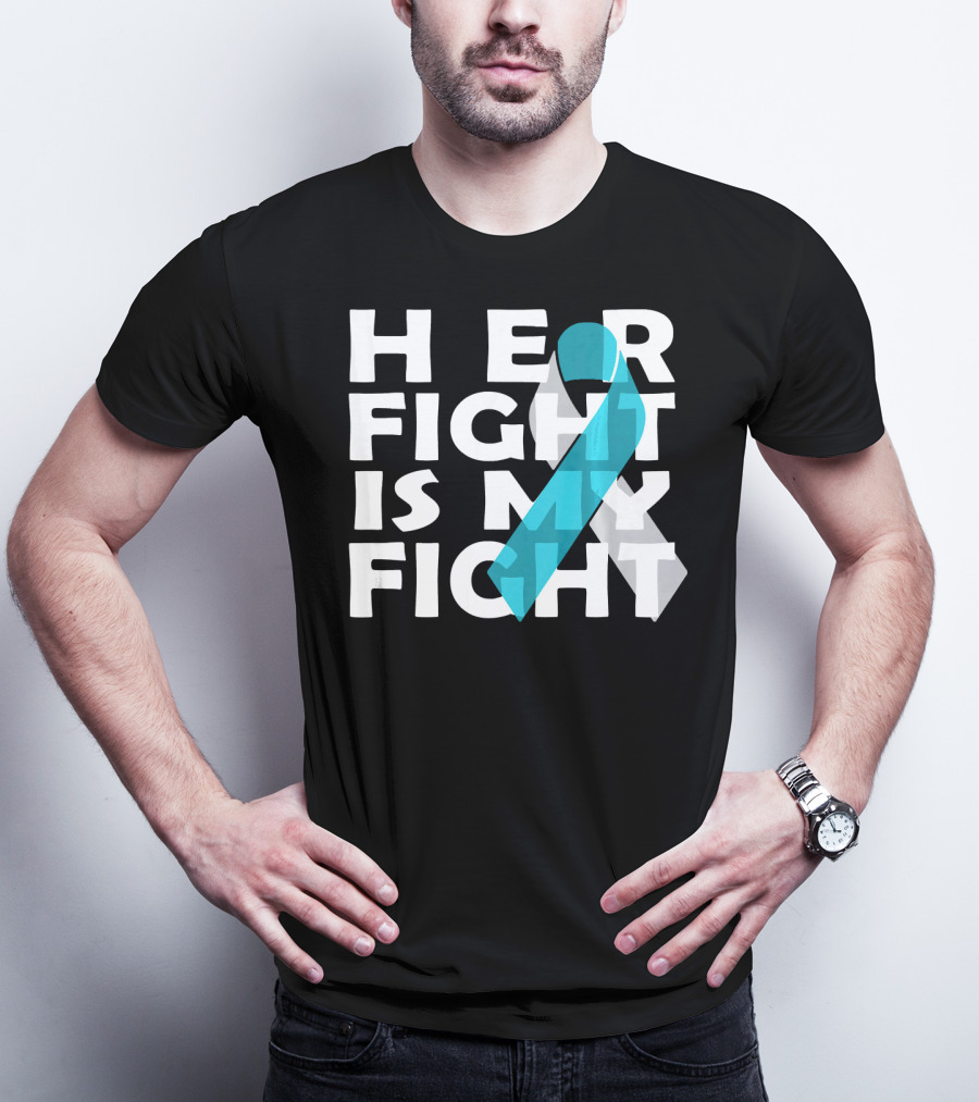 Her Fight Is My Fight Cervical Cancer Awareness T-Shirt