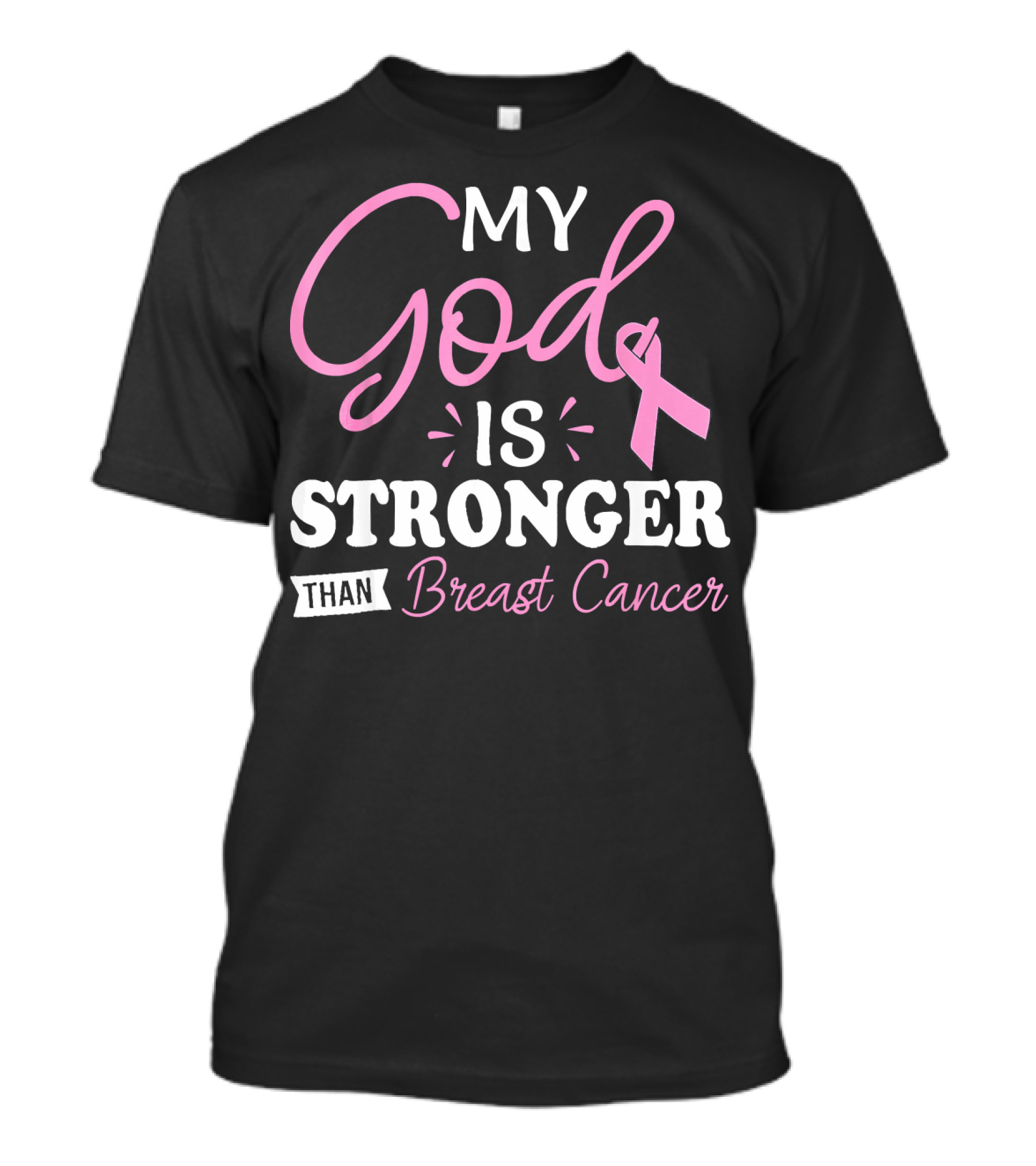 My God Is Stronger Than Breast Cancer Pink Ribbon Text T-Shirt