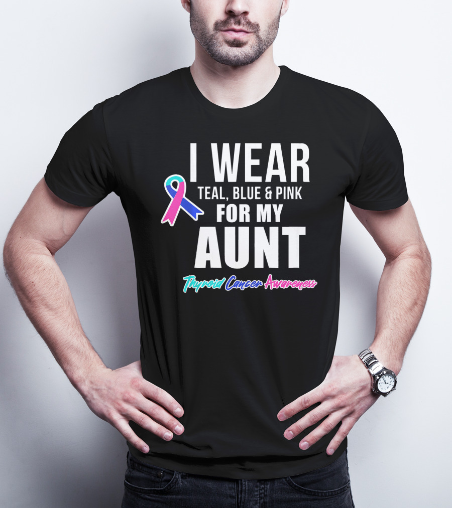 I Wear Teal Blue Pink For My Aunt Thyroid Cancer Awareness T-Shirt