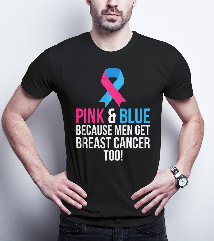 Pink And Blue Because Men Get Breast Cancer Too T-Shirt