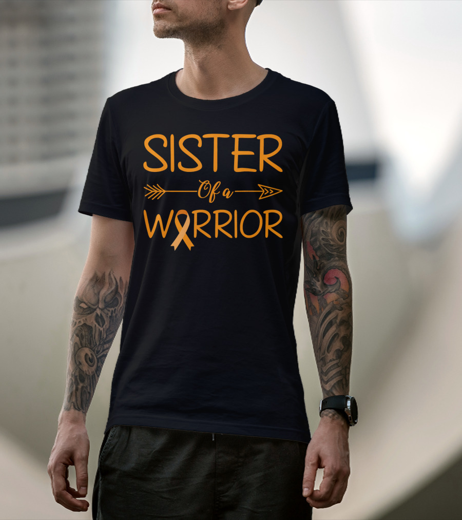 Sister Of A Warrior Leukemia Cancer Awareness Orange T-Shirt