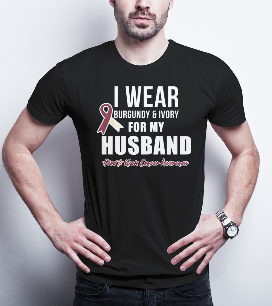 I Wear Burgundy And Ivory For My Husband Head And Neck Cancer Awareness T-Shirt