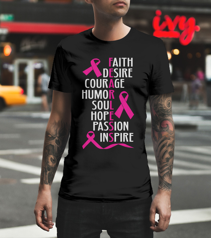 Faith Desire Courage Humor Soul Hope Passion Inspire Breast Cancer Awareness Fearless T-Shirt