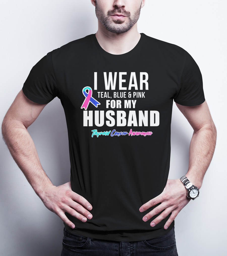 I Wear Teal Blue Pink For My Husband Thyroid Cancer Awareness T-Shirt
