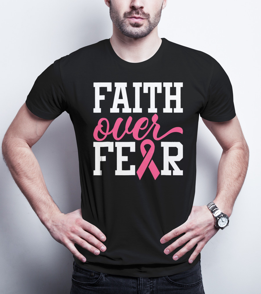Faith Over Fear Pink Ribbon Breast Cancer Surv T-Shirt