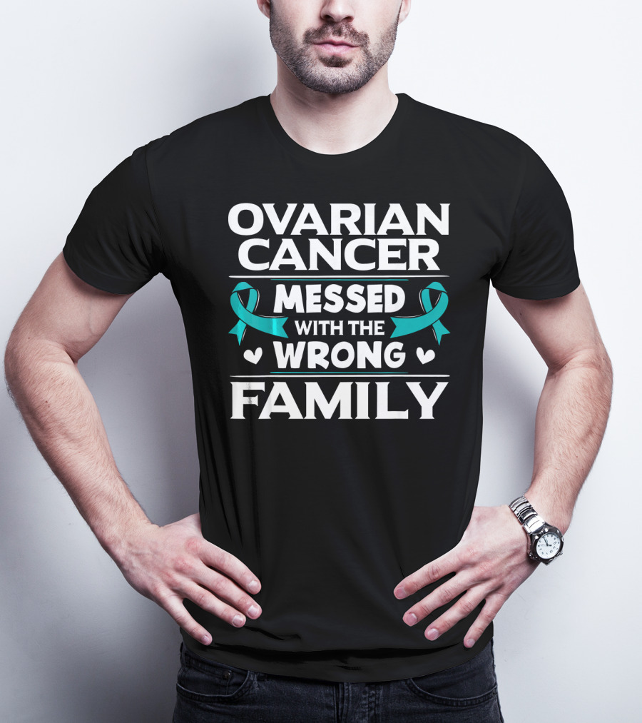 Ovarian Cancer Messed With The Wrong Family Teal T-Shirt
