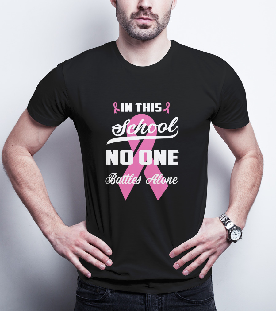 In This School No One Battles Alone Pink Ribbon Awareness T-Shirt