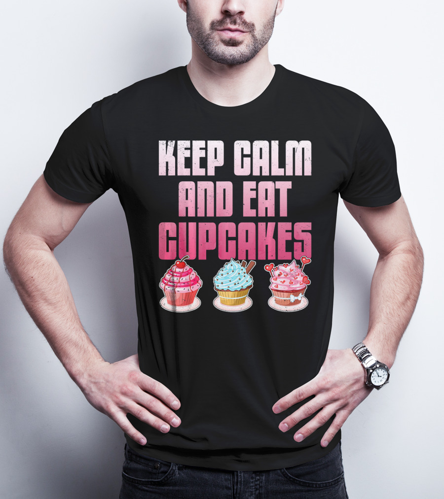Keep Calm And Eat Cupcakes Funny Cupcake Humor T-Shirt