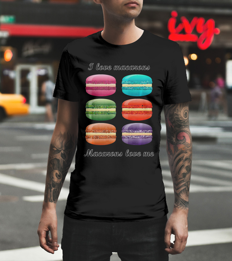 I Love Macarons Macarons Love Me T-Shirt